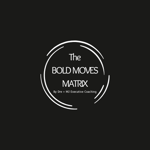 Bold Moves Matrix by Dre + MJ
